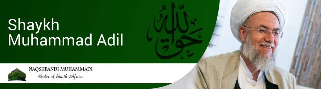 Shaykh Muhammad Adil – Naqshbandi Muhammadi Order of South Africa